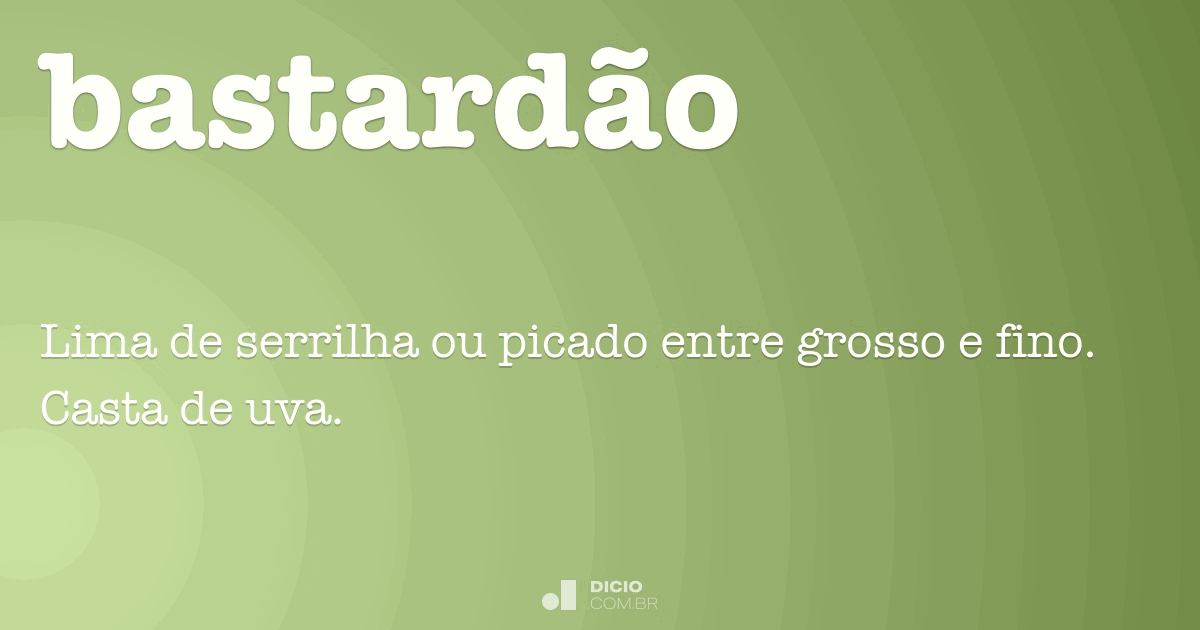 Bastardão - Dicio, Dicionário Online de Português