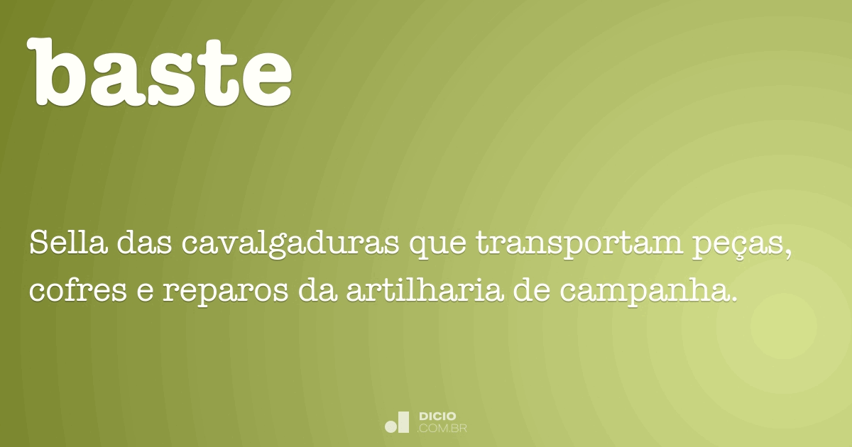 Baste - Dicio, Dicionário Online de Português