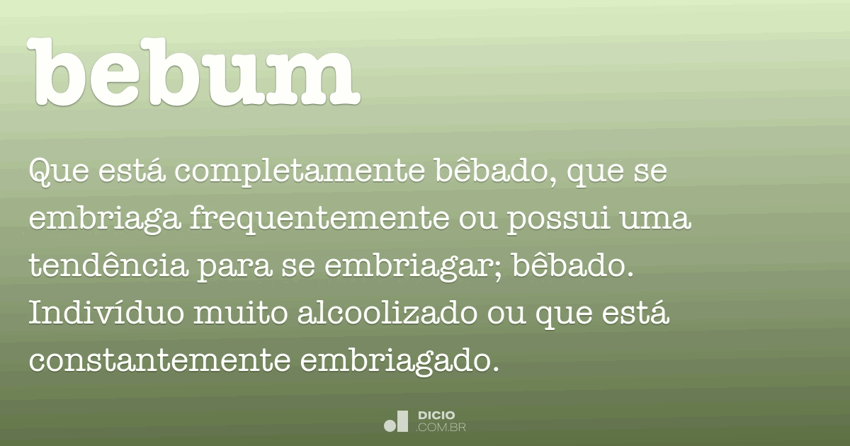 Bebum - Dicio, Dicionário Online de Português
