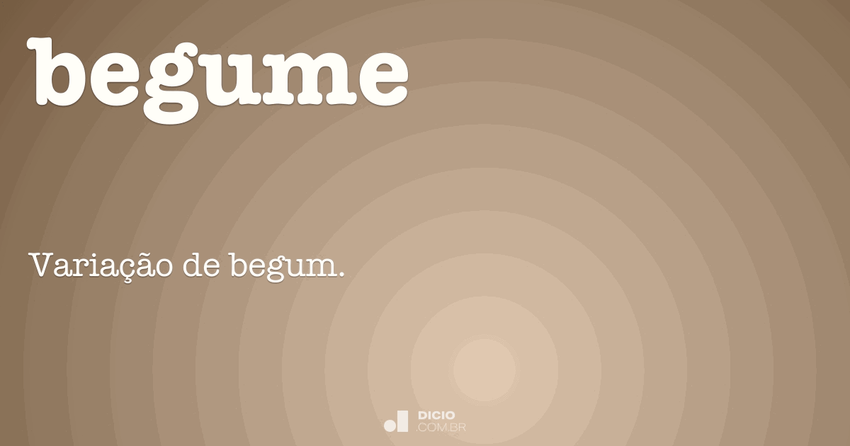 Begume - Dicio, Dicionário Online de Português