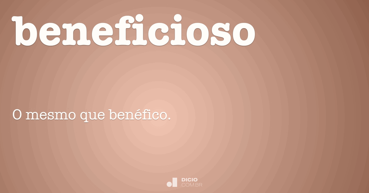 Beneficioso - Dicio, Dicionário Online de Português