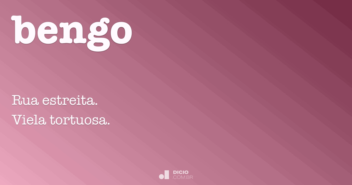 Bengo - Dicio, Dicionário Online de Português