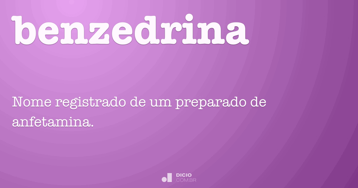 Benzedrina - Dicio, Dicionário Online de Português
