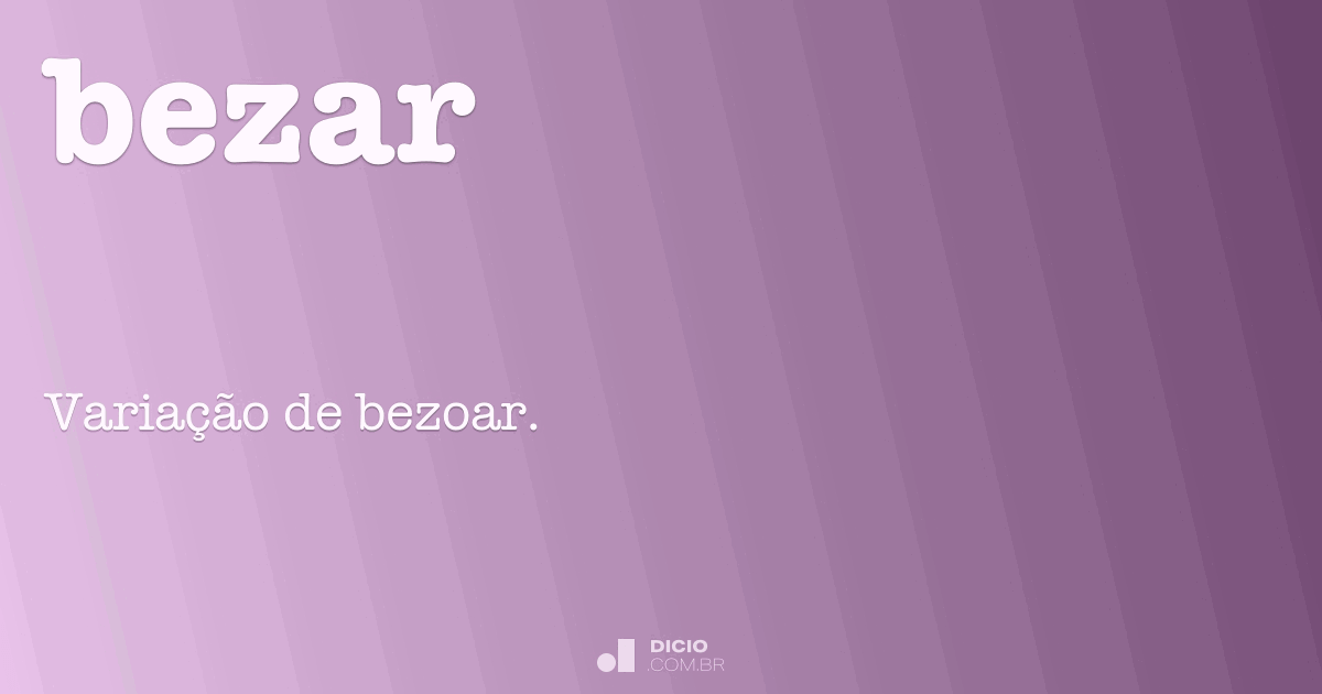 Bezar - Dicio, Dicionário Online de Português