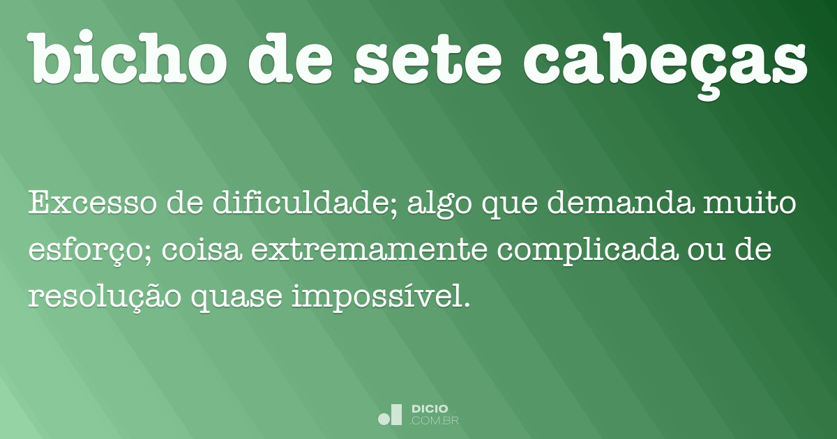 Bicho de sete cabeças - Dicio, Dicionário Online de Português