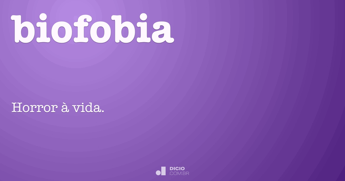 Biofobia - Dicio, Dicionário Online de Português