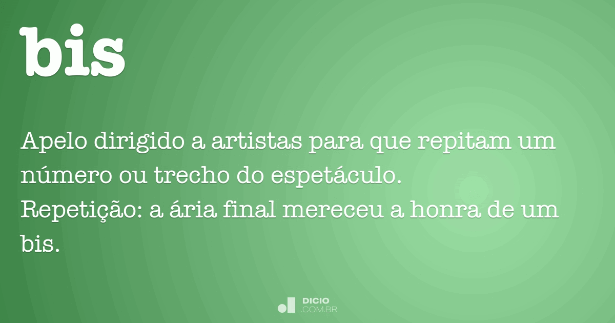 Bis - Dicio, Dicionário Online de Português