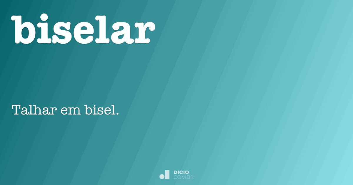 Biselar - Dicio, Dicionário Online de Português