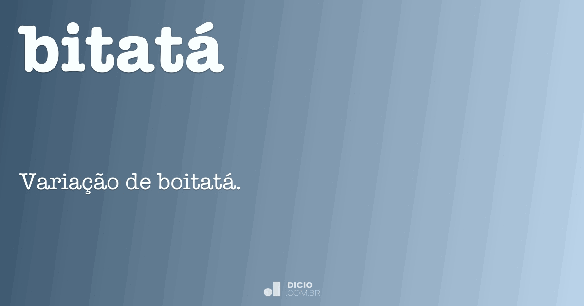 Bitatá - Dicio, Dicionário Online de Português