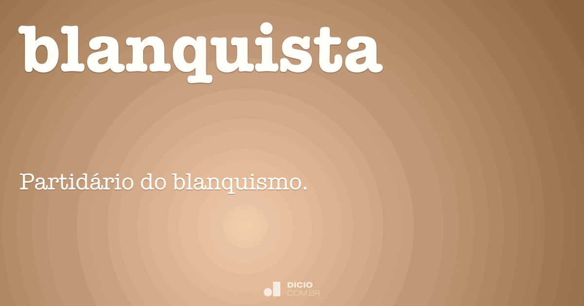 Blanquista - Dicio, Dicionário Online de Português