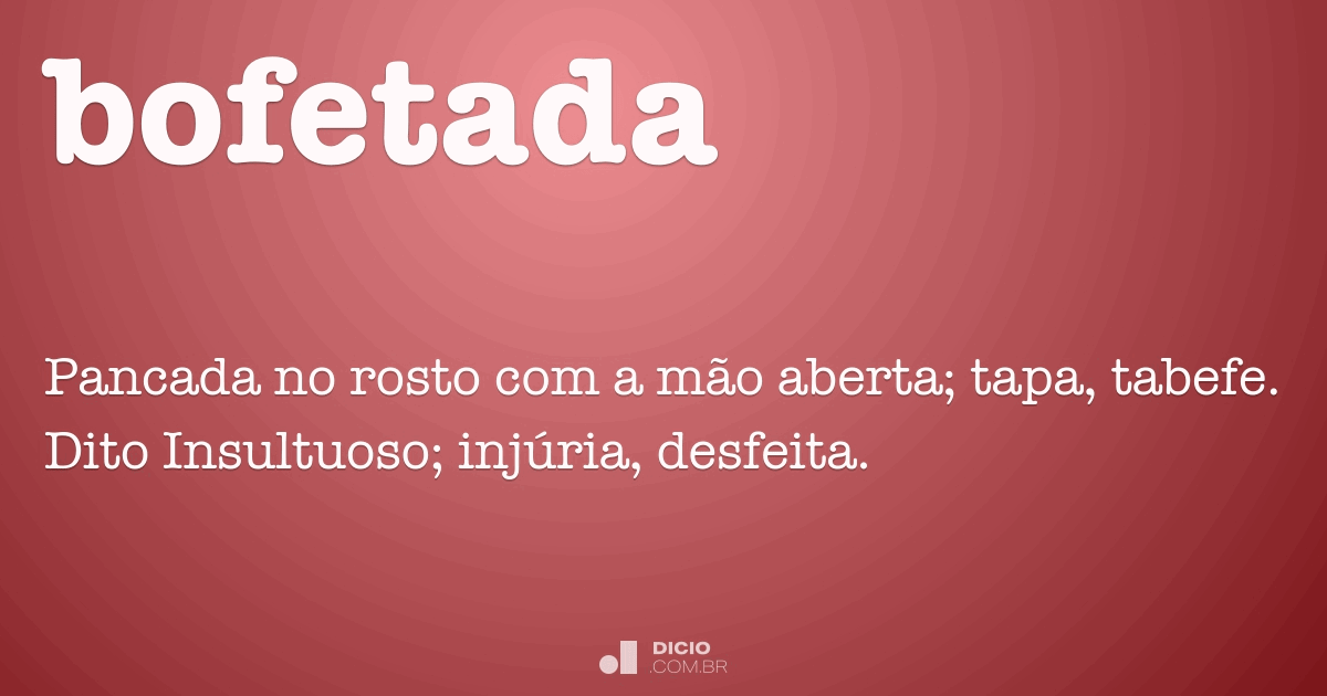 Bofetada - Dicio, Dicionário Online de Português