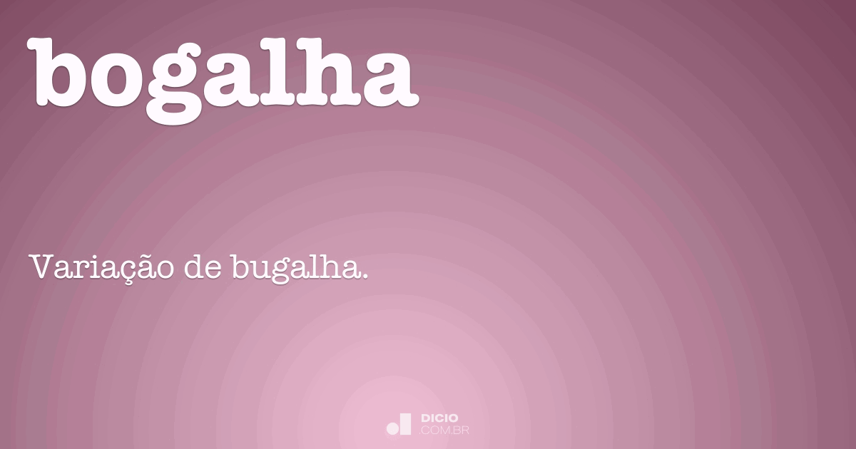 Bogalha - Dicio, Dicionário Online de Português