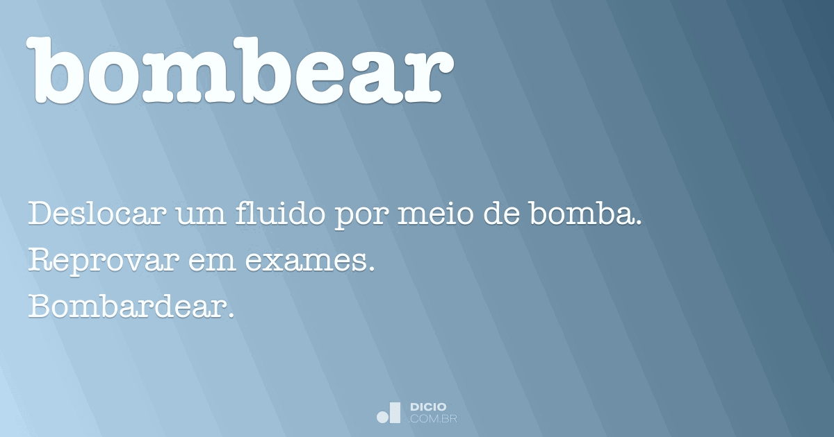 Bombear - Dicio, Dicionário Online de Português