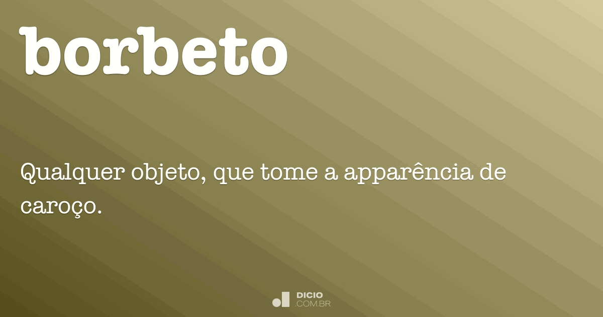 Borbeto - Dicio, Dicionário Online de Português