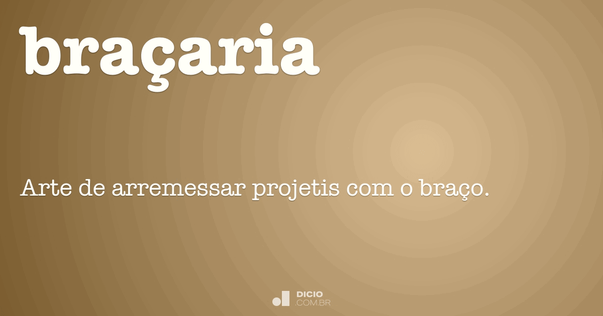 Braçaria - Dicio, Dicionário Online de Português