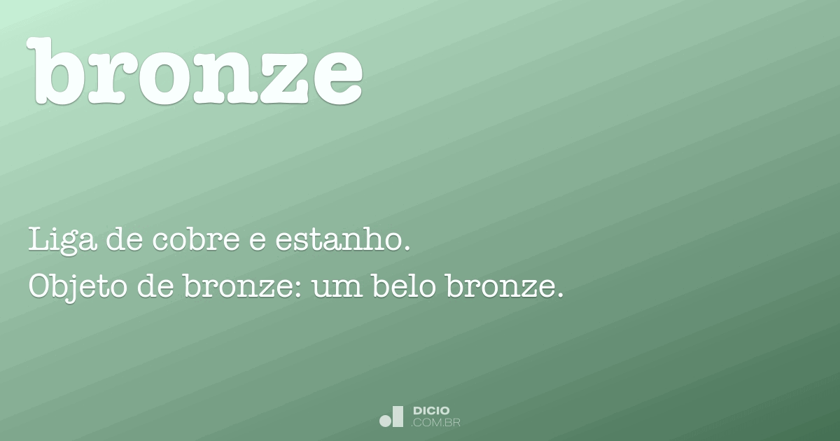 Bronze - Dicio, Dicionário Online de Português