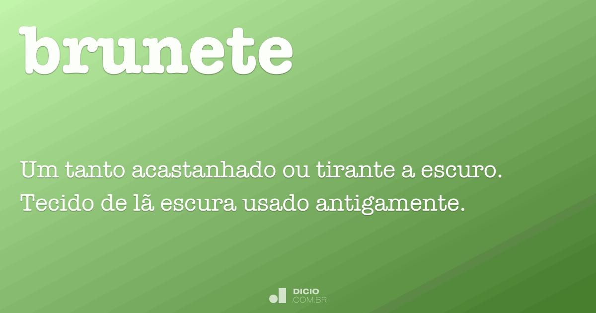 Brunete - Dicio, Dicionário Online de Português
