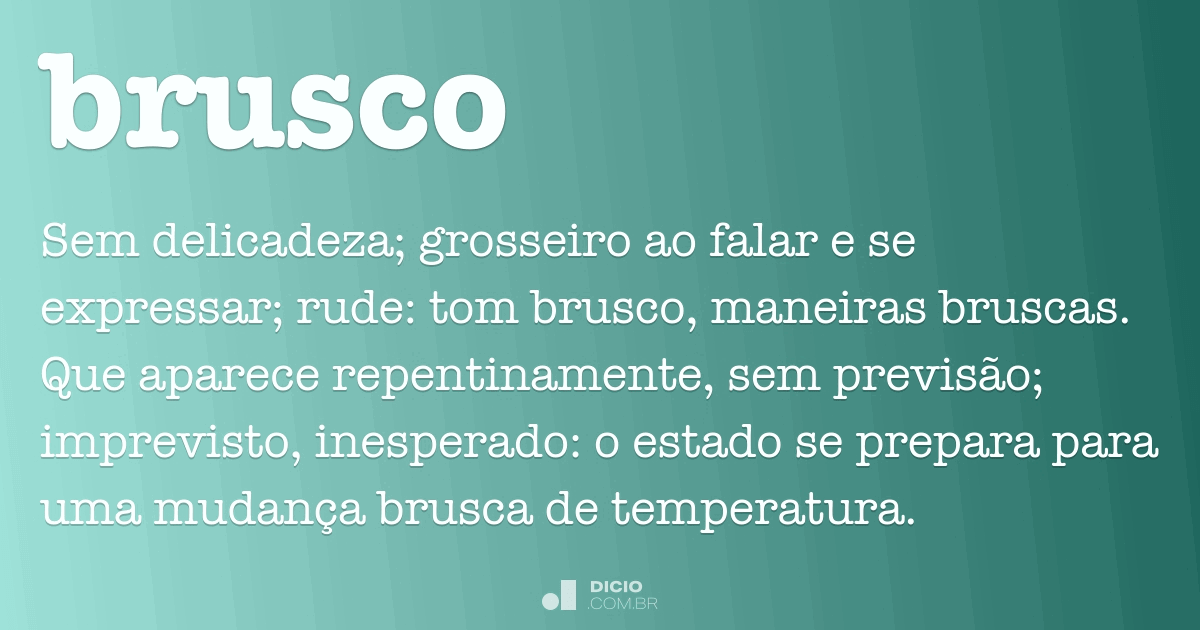 Brusco - Dicio, Dicionário Online de Português