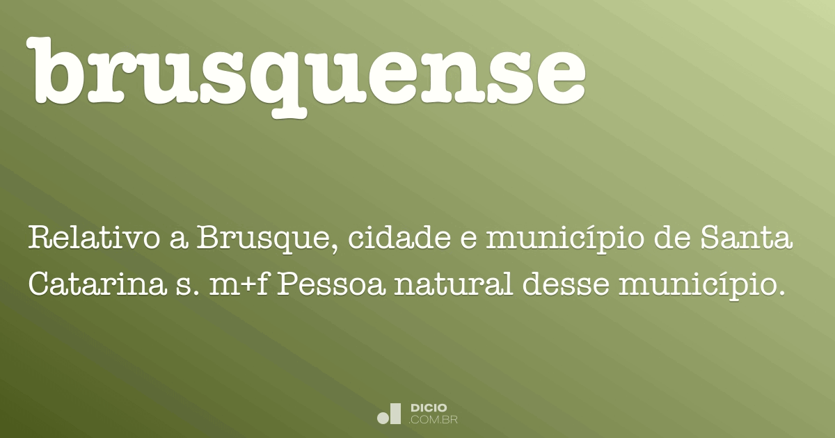 Brusquense - Dicio, Dicionário Online de Português