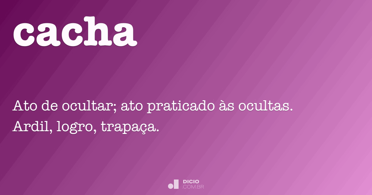 Cacha - Dicio, Dicionário Online de Português