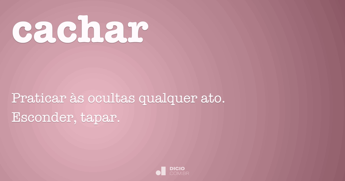 Cachar - Dicio, Dicionário Online de Português