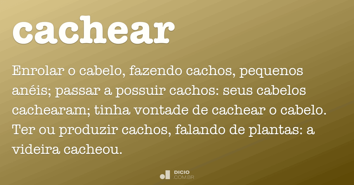 Cachear - Dicio, Dicionário Online de Português