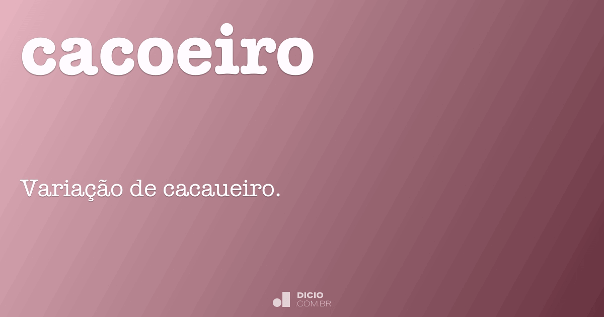 Cacoeiro - Dicio, Dicionário Online de Português