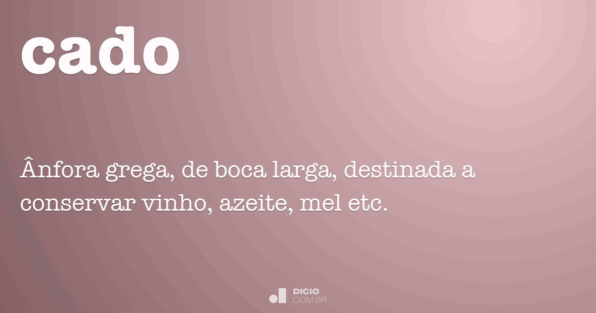 Cado - Dicio, Dicionário Online de Português
