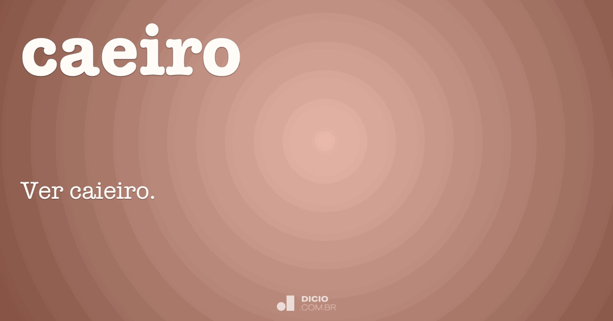Caeiro - Dicio, Dicionário Online de Português