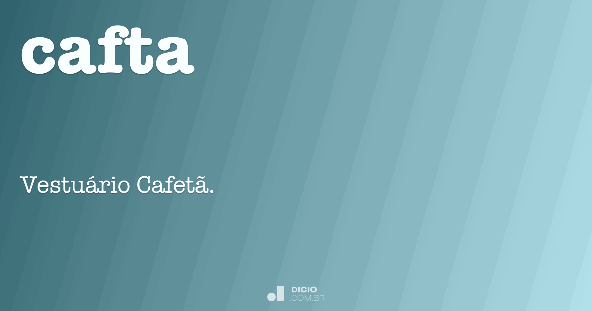 Cafta - Dicio, Dicionário Online de Português