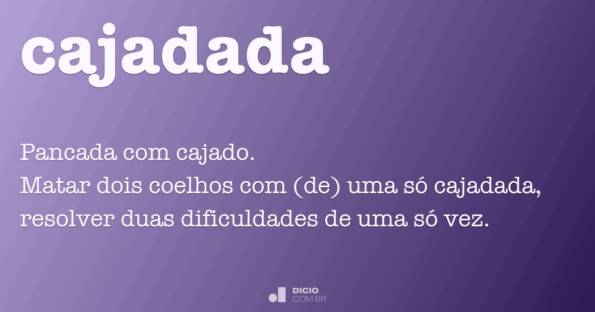 Cajadada - Dicio, Dicionário Online de Português