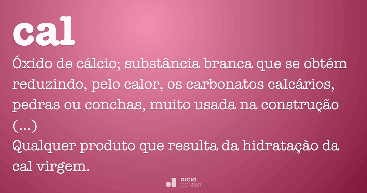 Cal - Dicio, Dicionário Online de Português