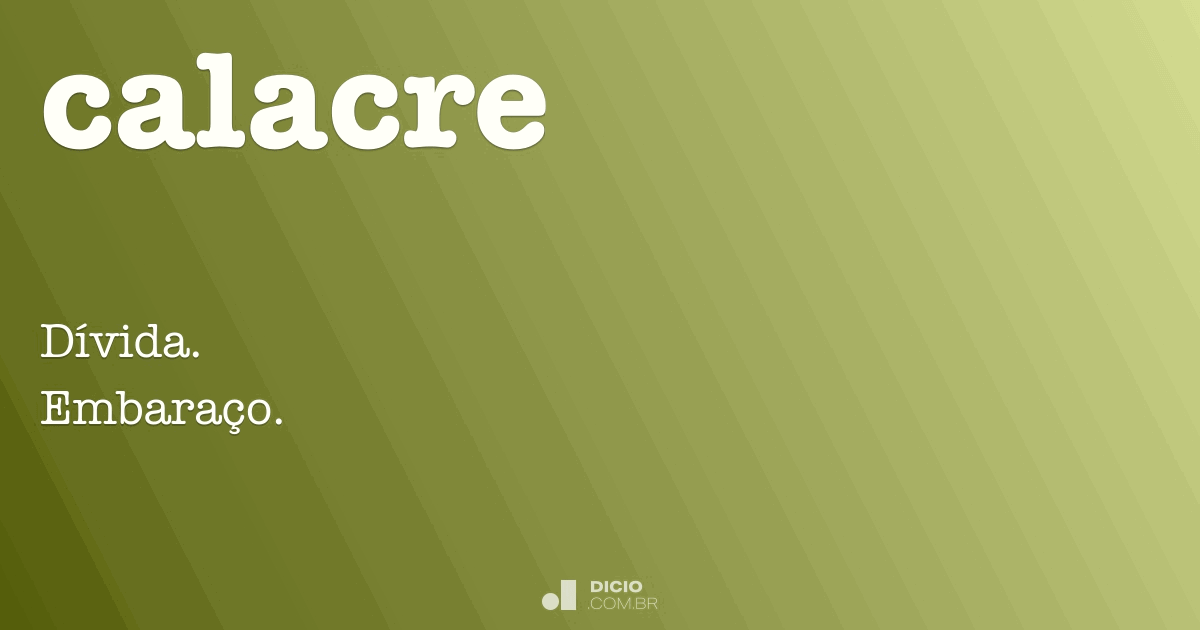 Calacre - Dicio, Dicionário Online de Português