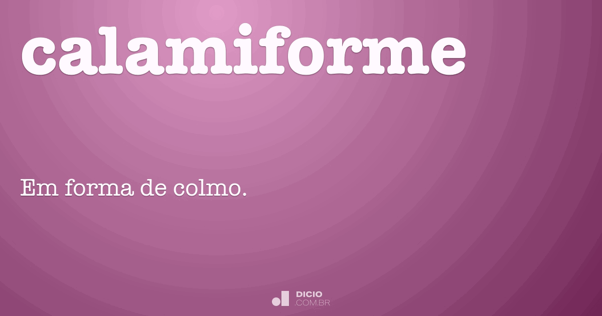 Calamiforme - Dicio, Dicionário Online de Português