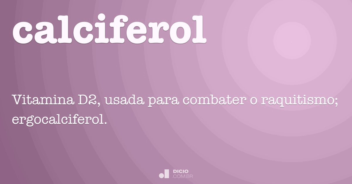 Calciferol - Dicio, Dicionário Online de Português