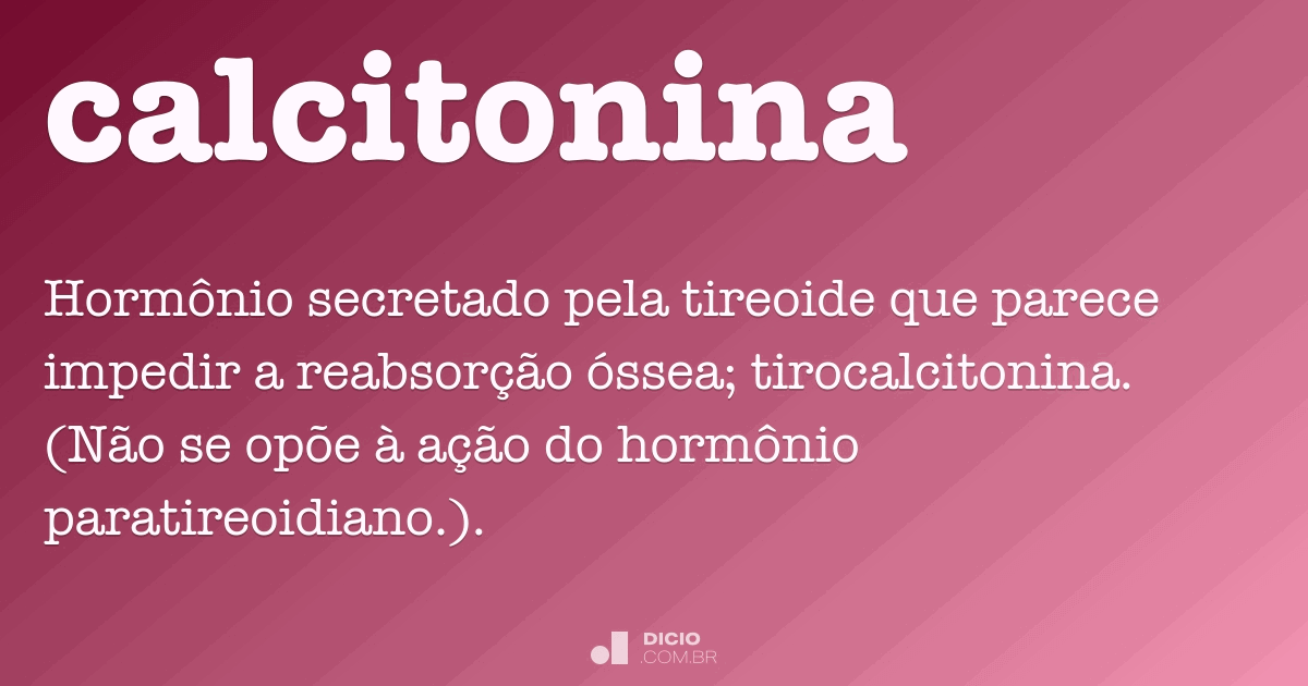 Calcitonina - Dicio, Dicionário Online de Português