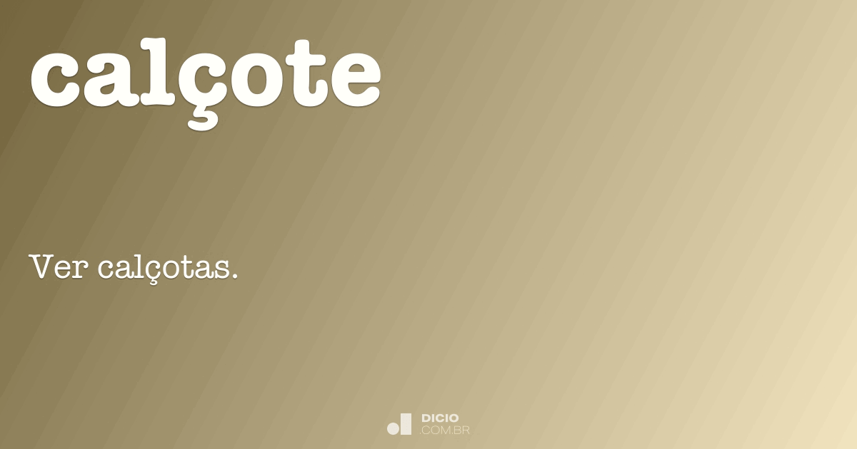 Calçote - Dicio, Dicionário Online de Português