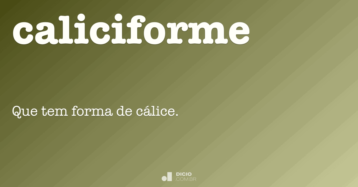 Caliciforme - Dicio, Dicionário Online de Português