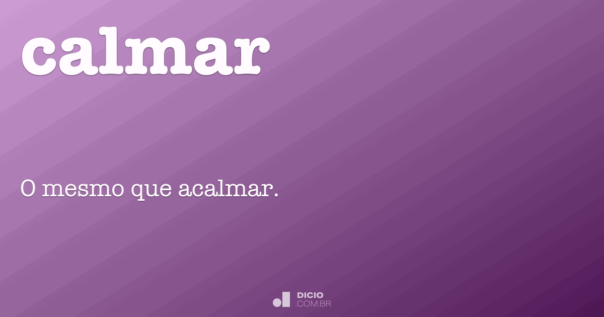 Calmar - Dicio, Dicionário Online de Português