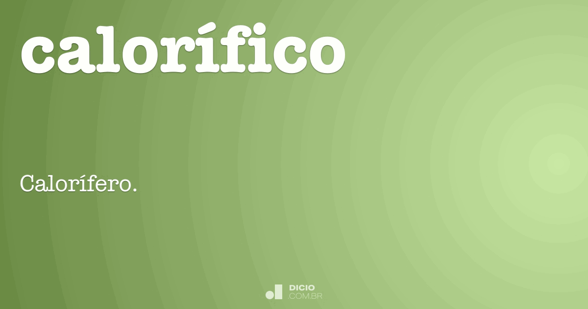 Calorífico - Dicio, Dicionário Online de Português