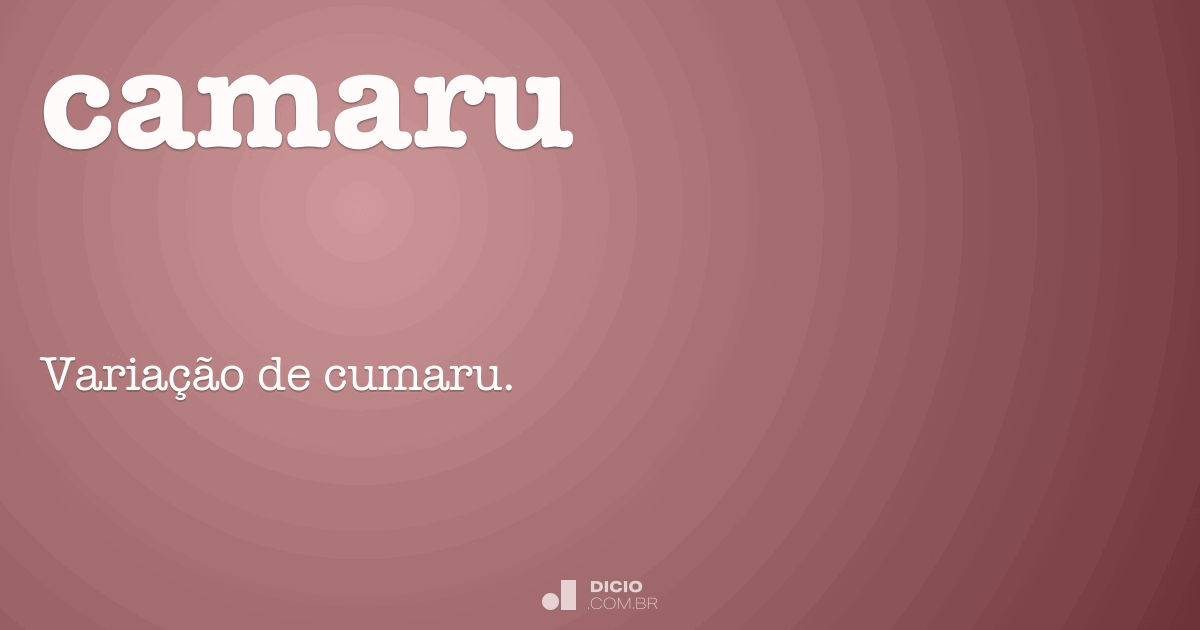 Camaru - Dicio, Dicionário Online de Português