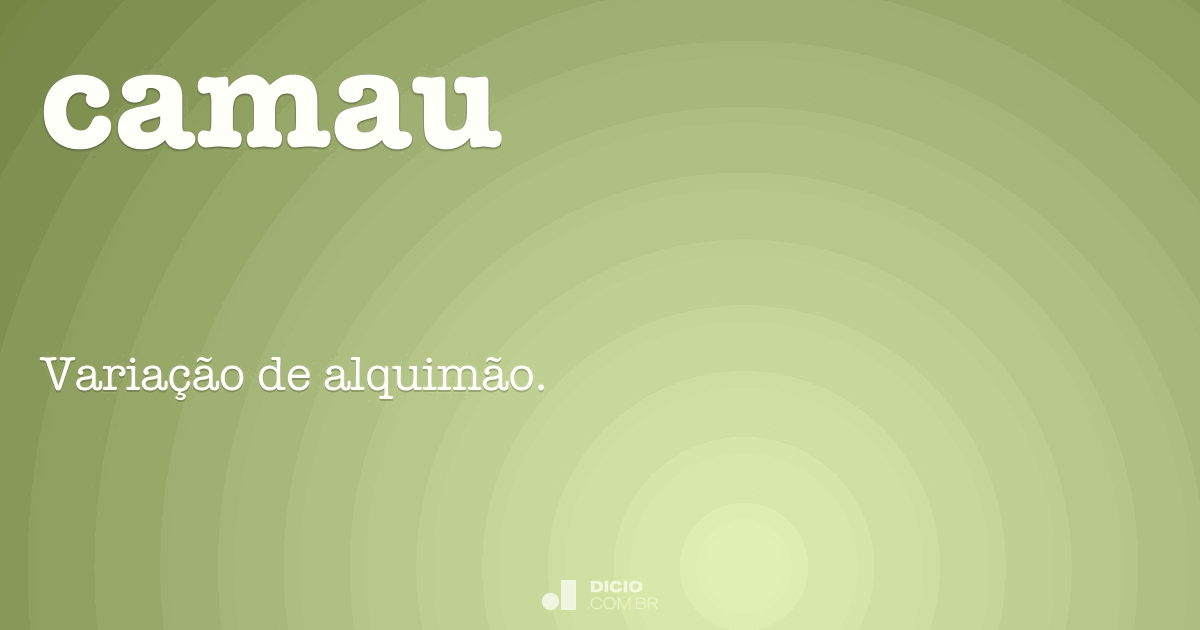 Camau - Dicio, Dicionário Online de Português