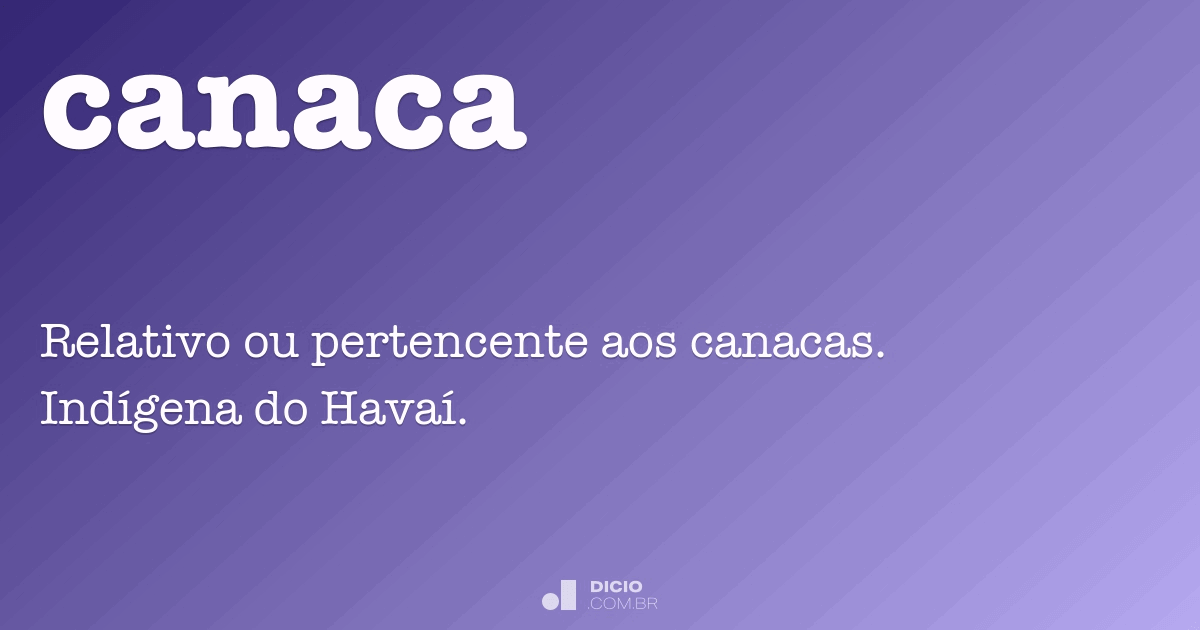 Canaca - Dicio, Dicionário Online de Português