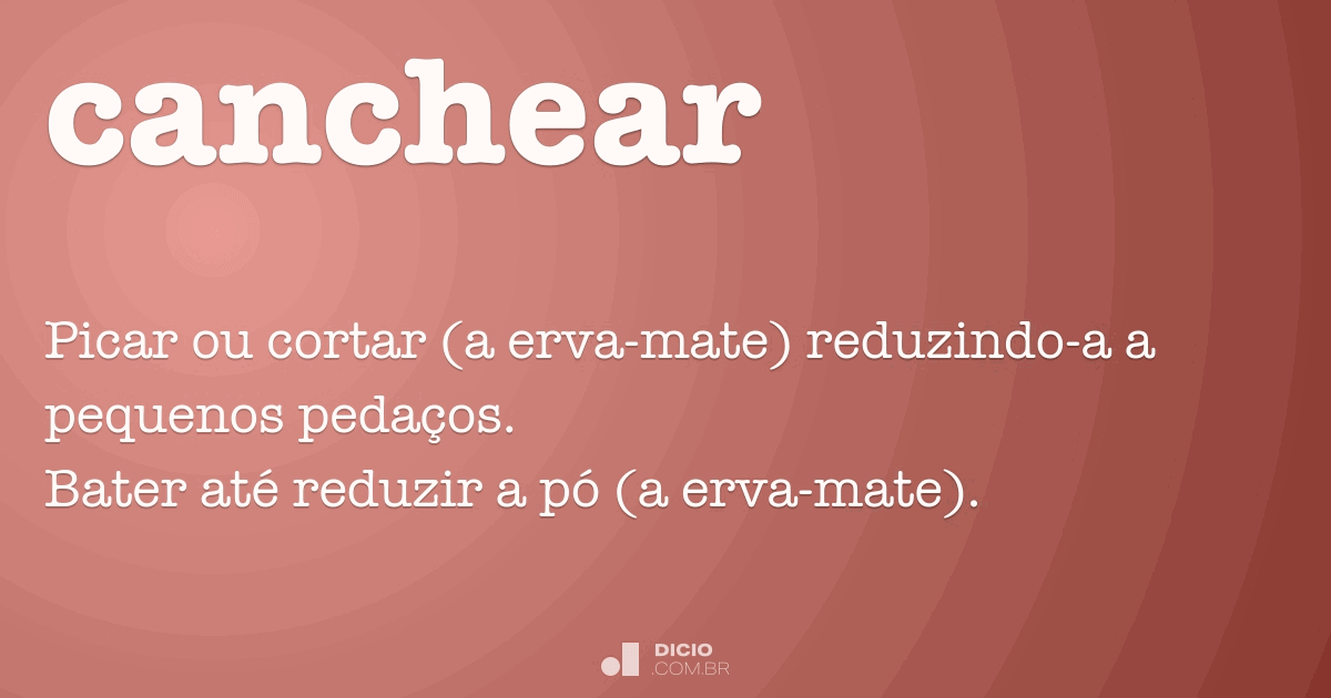 Canchear - Dicio, Dicionário Online de Português