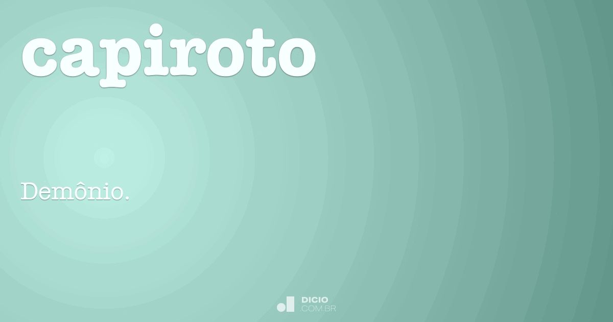 Capiroto - Dicio, Dicionário Online de Português