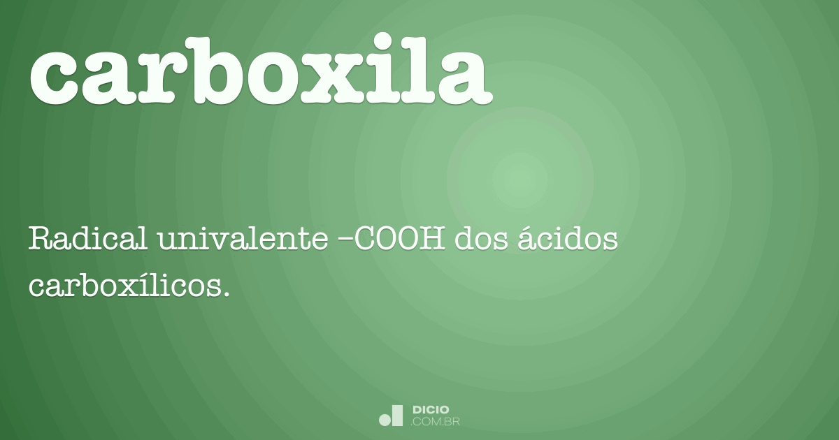 Carboxila - Dicio, Dicionário Online de Português