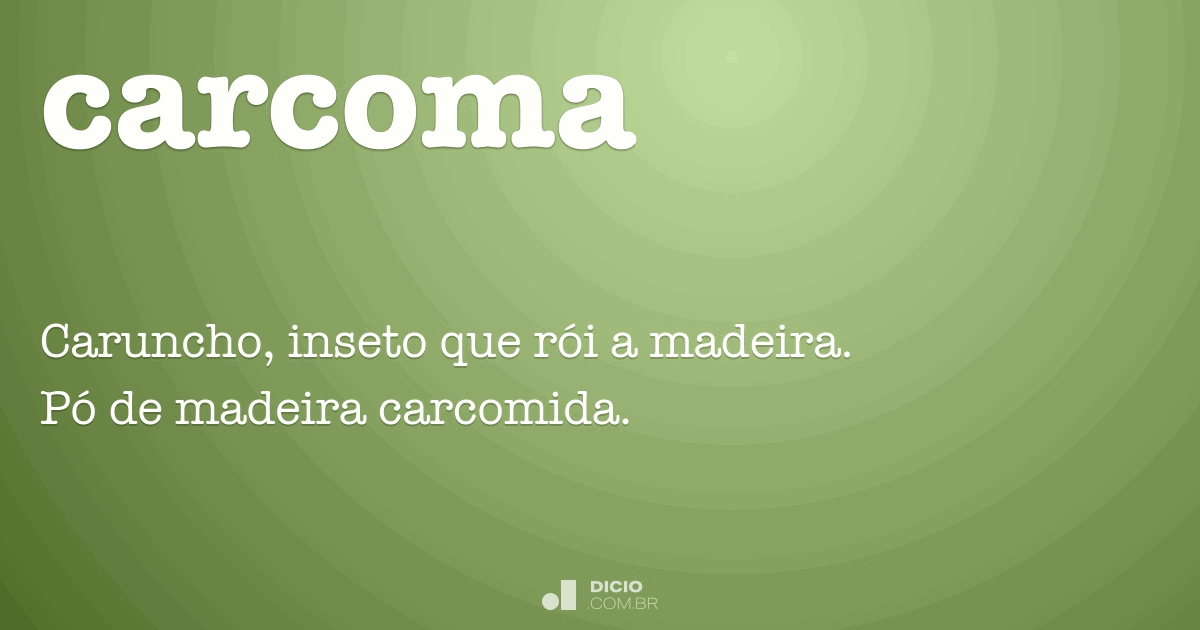 Carcoma - Dicio, Dicionário Online de Português