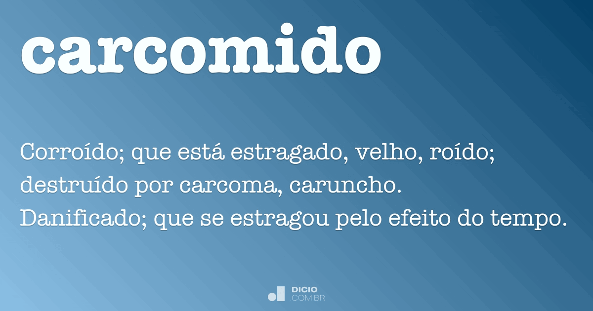 Carcomido - Dicio, Dicionário Online de Português