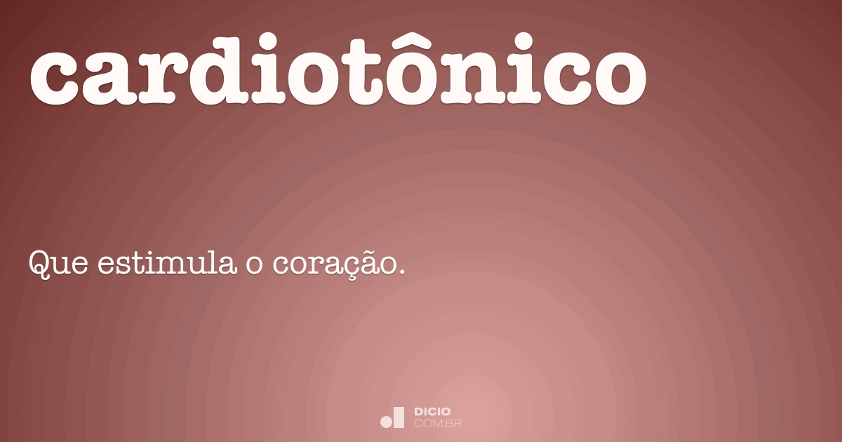 Cardiotônico - Dicio, Dicionário Online de Português