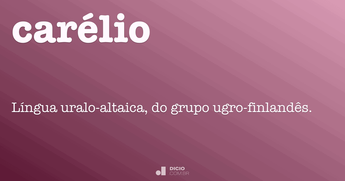 Carélio - Dicio, Dicionário Online de Português